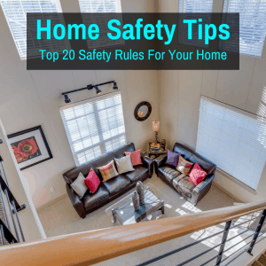 Home Safety Tips: Top 20 Safety Rules At Home